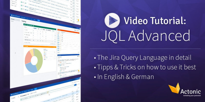 Video Tutorial: JQL Advanced – Advanced Search In Jira - Actonic ...